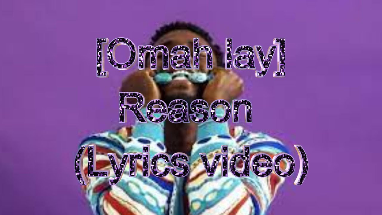 Omah Lay - Reason (Lyrics Video) Catchy Lyrics - YouTube