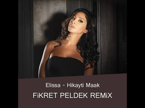 Elissa - Hikayti Maak (Fikret Peldek Remix) 2015