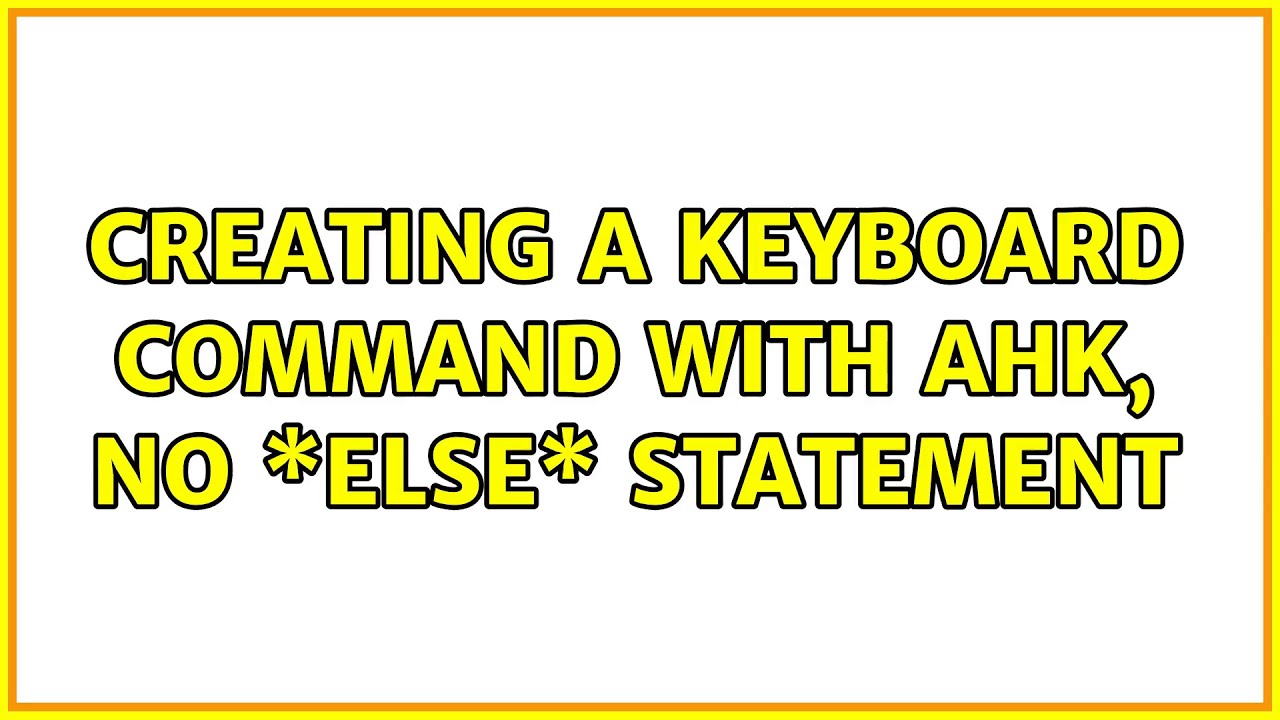 Creating a keyboard command with AHK, no \*else\* statement - YouTube