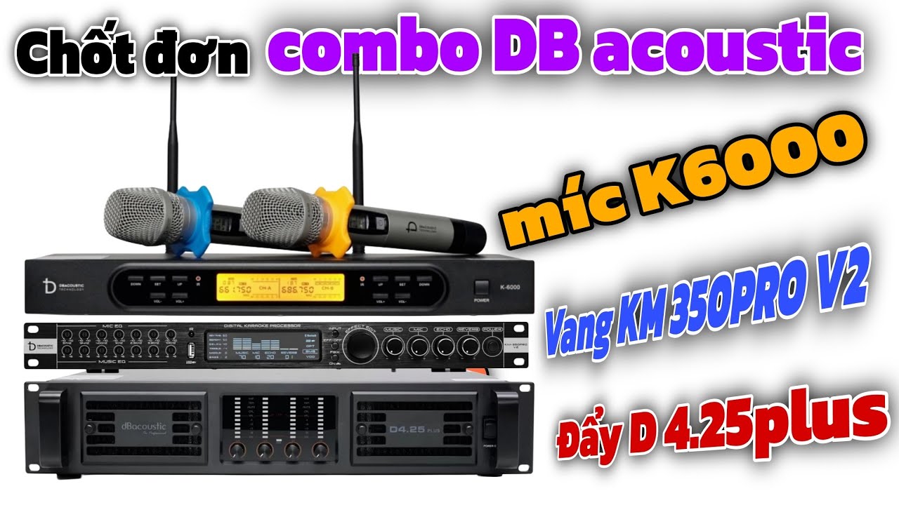 Đơn hàng combo 100% chính hãng DB acoustic. MIC K600+ Vang KM 350PRO V2 ...