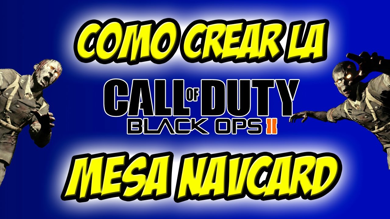 Black Ops 2 Zombies: How To Create NAVCard Table | Como Crear la Mesa ...
