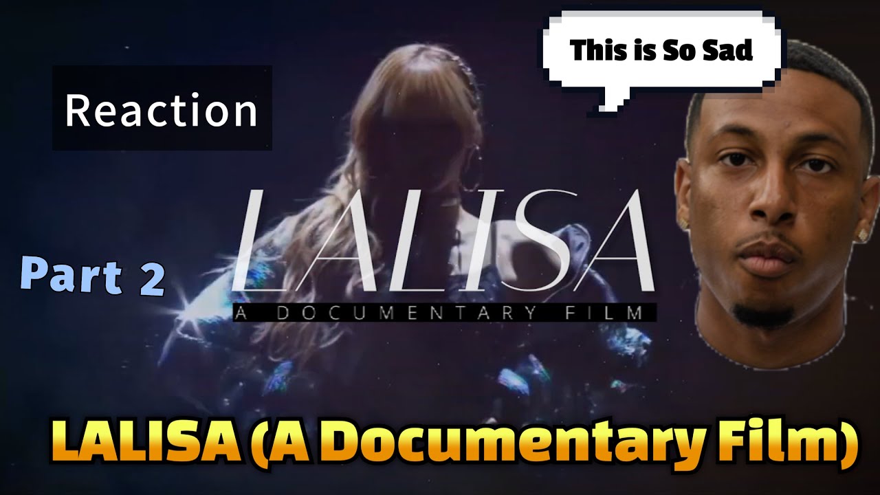 LALISA (A Documentary Film)[REACTION]Part 2 THIS IS SO SAD AND ...