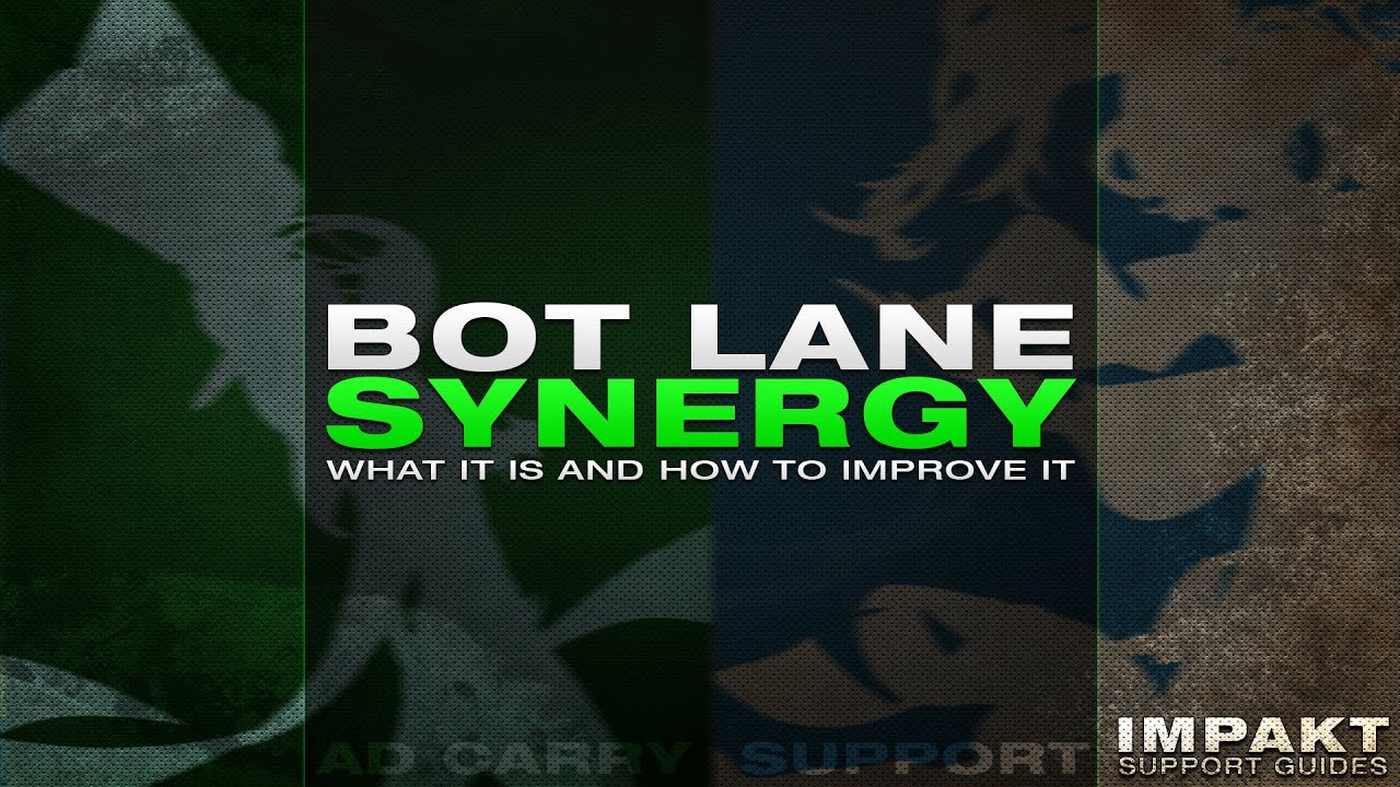 Bot Lane Synergy - What it is and how to improve it - impaKt Support ...