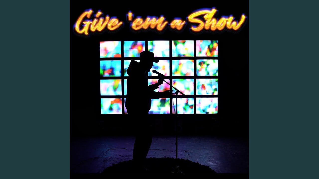 Give 'Em a Show - YouTube