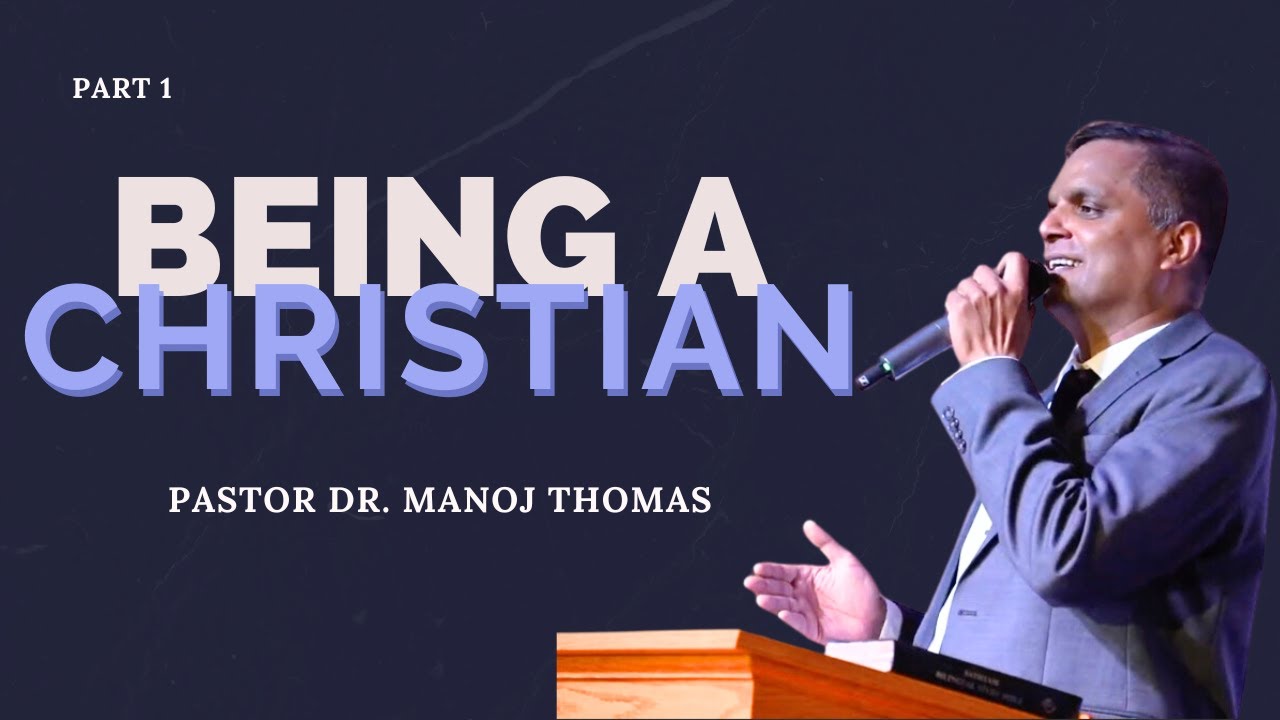 Being A Christian | Pastor Dr. Manoj Thomas - YouTube