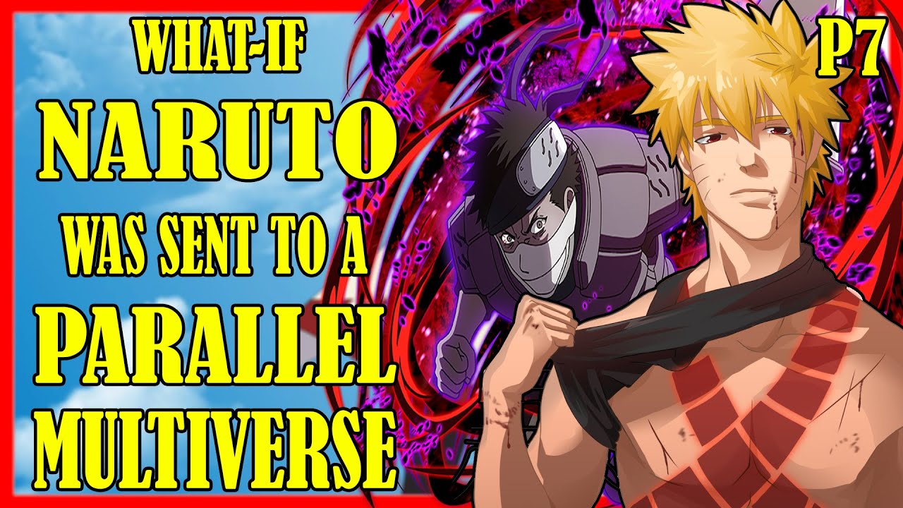 What if Naruto was send to a Parallel Multiverse PART 7 - YouTube