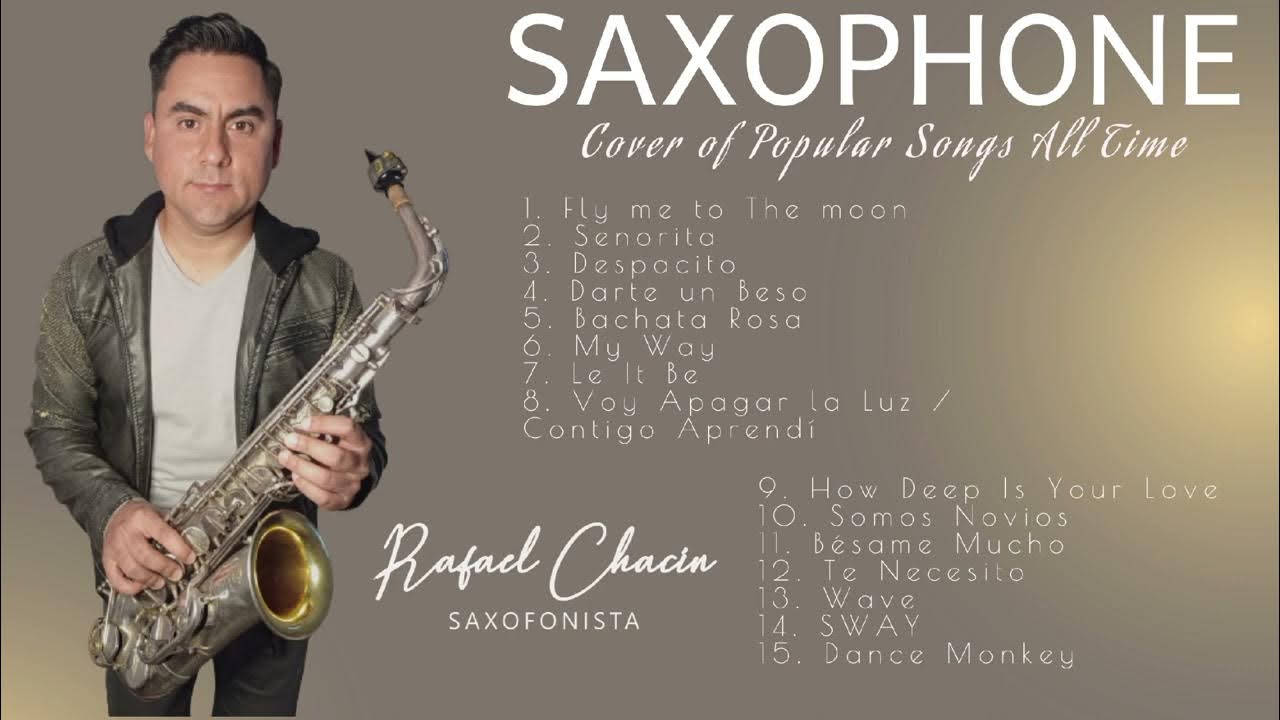 Saxofón 2024 | Saxophone Cover of Popular Songs all Time Vol. 1 Rafael Chacin Sax - YouTube