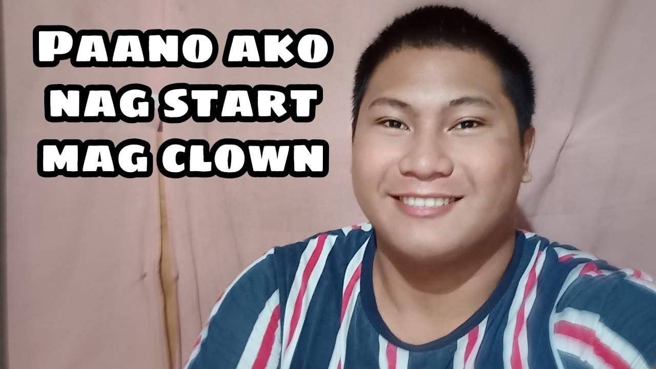 Paano ako nag start mag clown - YouTube