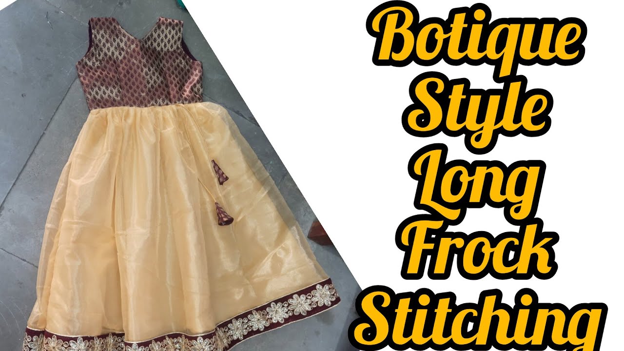 Botique style long frock stitching|బొటిక్ స్టైల్ లాంగ్ ఫ్రాక్ ...