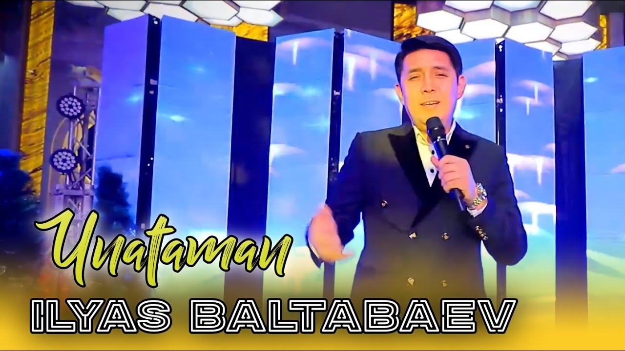 Ilyas Baltabaev - Unataman 2023 Jaslar tv - YouTube