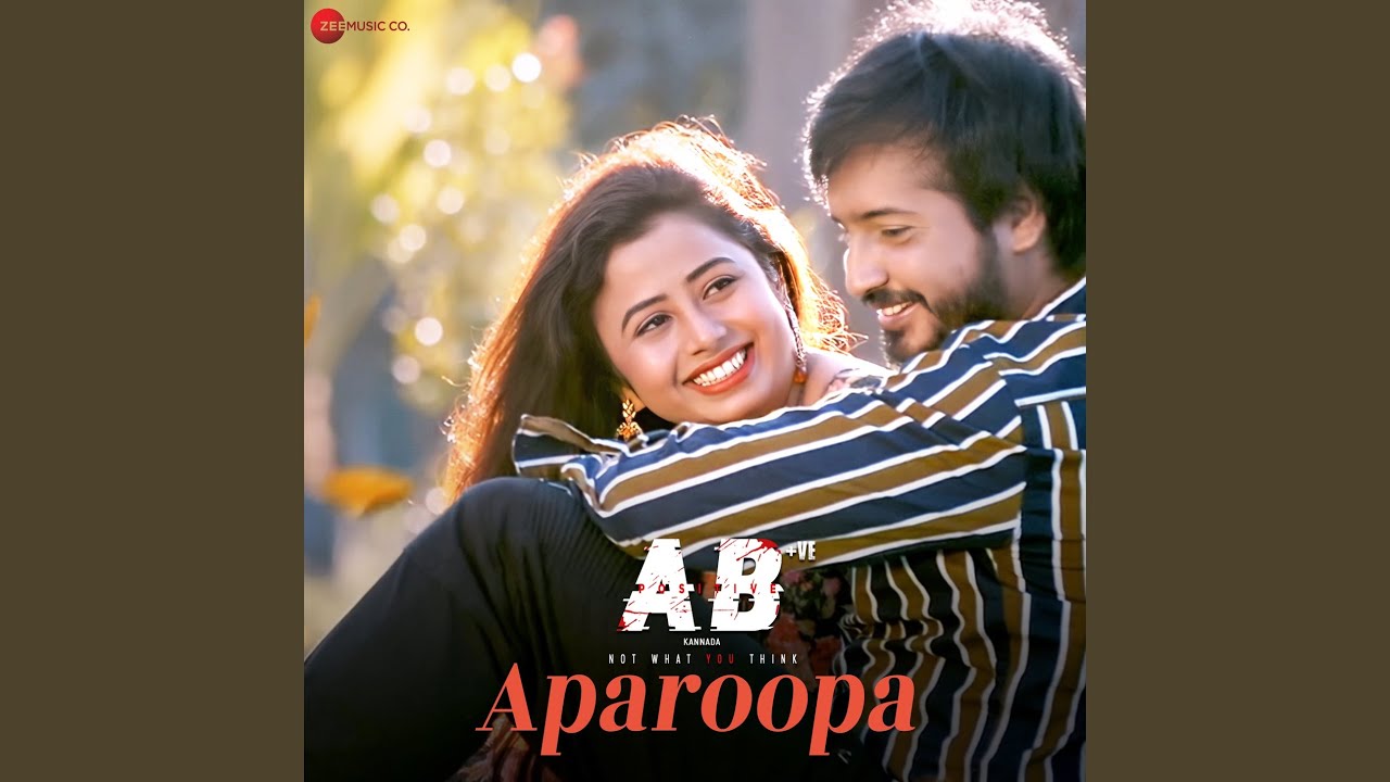 Aparoopa Nee (From "AB +ve - Kannada") - YouTube