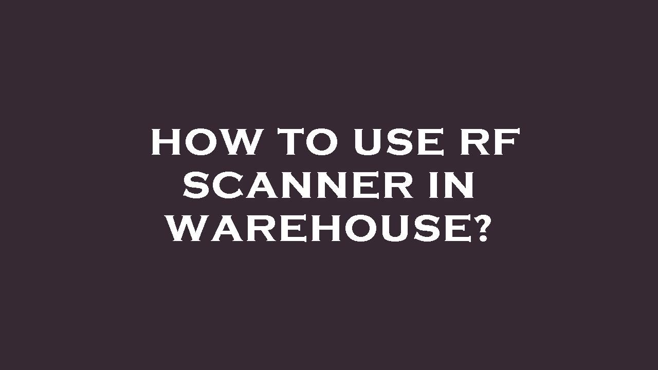 How to use rf scanner in warehouse? - YouTube