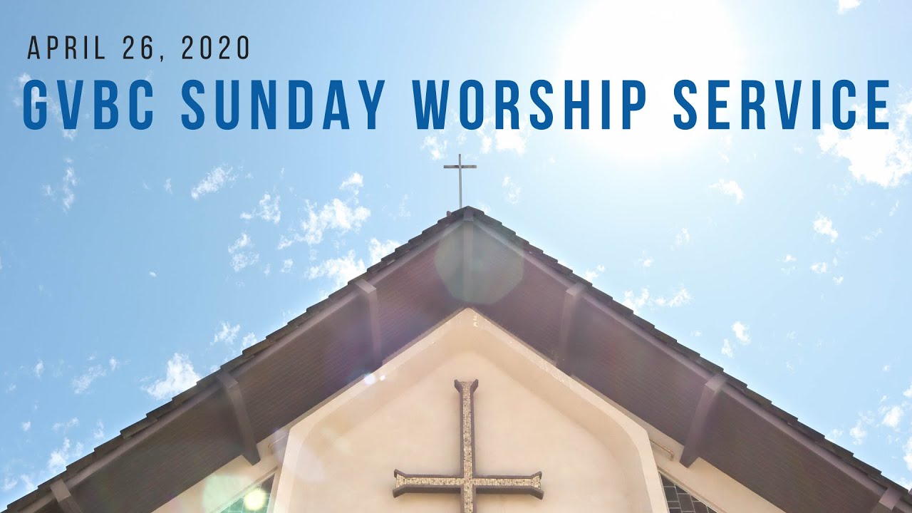 GVBC Sunday Worship Service- 4.26.20 - YouTube