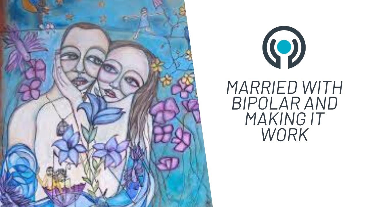 Married with Bipolar: How We Make it Work - YouTube