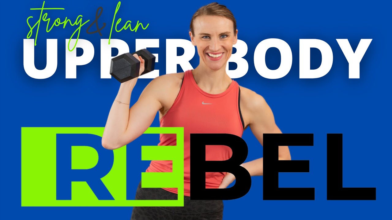 Strong & Lean Upper Body | REBEL Day 16 | 30 min Dumbbell Workout - YouTube