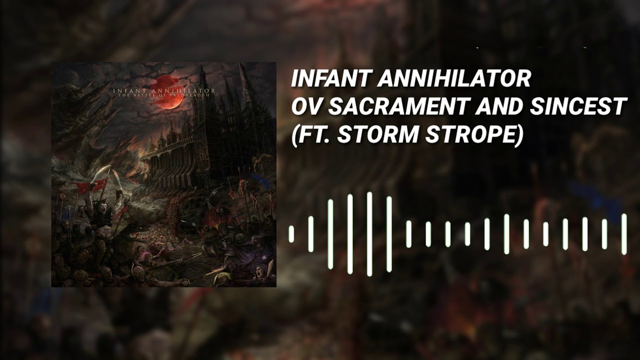 Ov Sacrament and Sincest (feat. Storm Strope) - Infant Annihilator | Shazam
