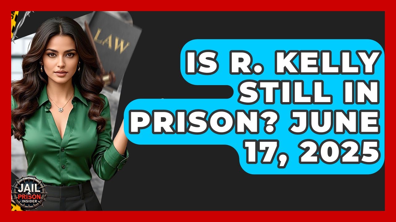 Is R. Kelly Still in Prison? June 17, 2025 | Jail & Prison Insider ...
