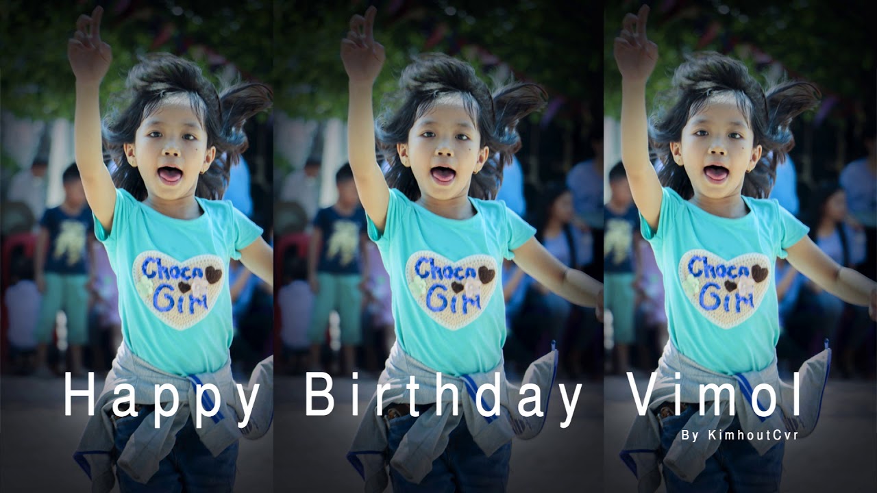 Happy Birthday Vimol (24 04 18) By Kimhout Cvr - YouTube