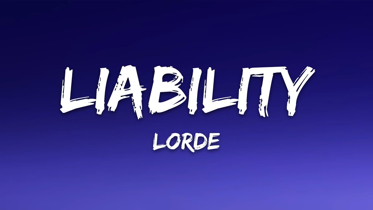 Lorde - Liability (Lyrics) - YouTube
