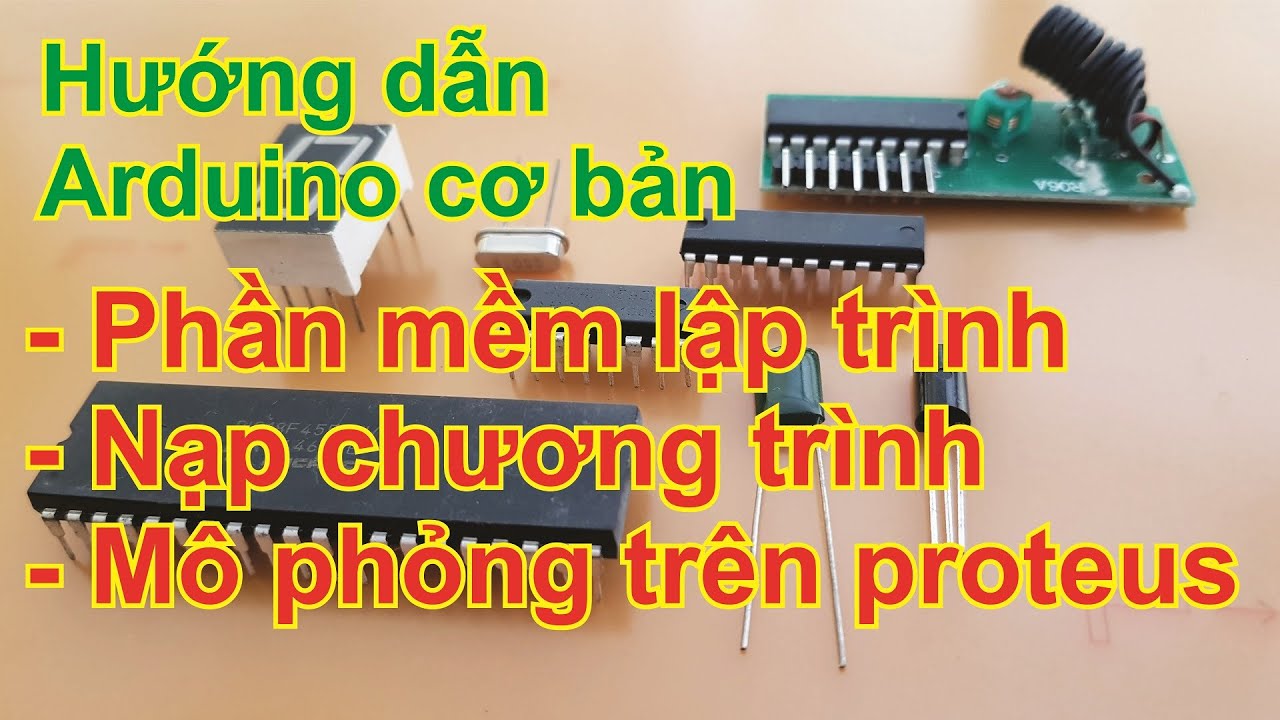 Arduino cơ bản-Hướng dẫn sử dụng Arduino IDE, nạp chương trình và mô ...