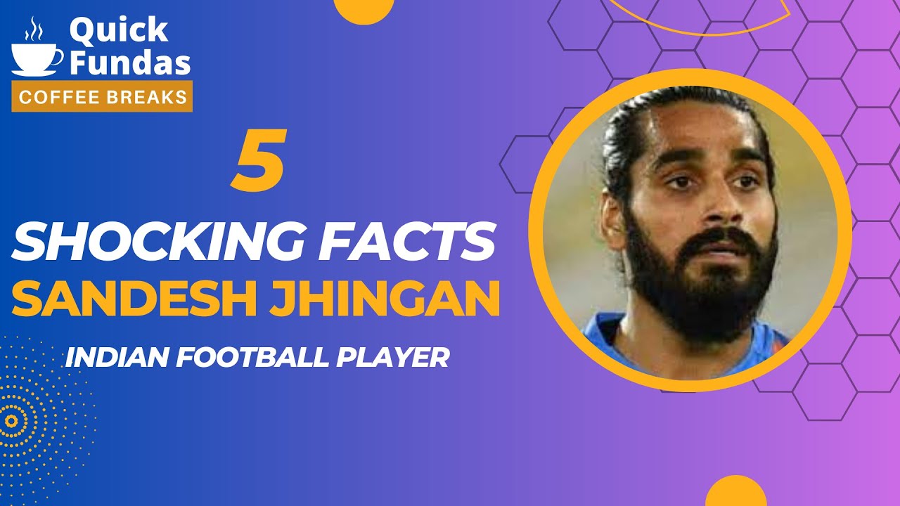 5 Shocking Facts About Sandesh Jhingan, India's Inspiring Footballer ...