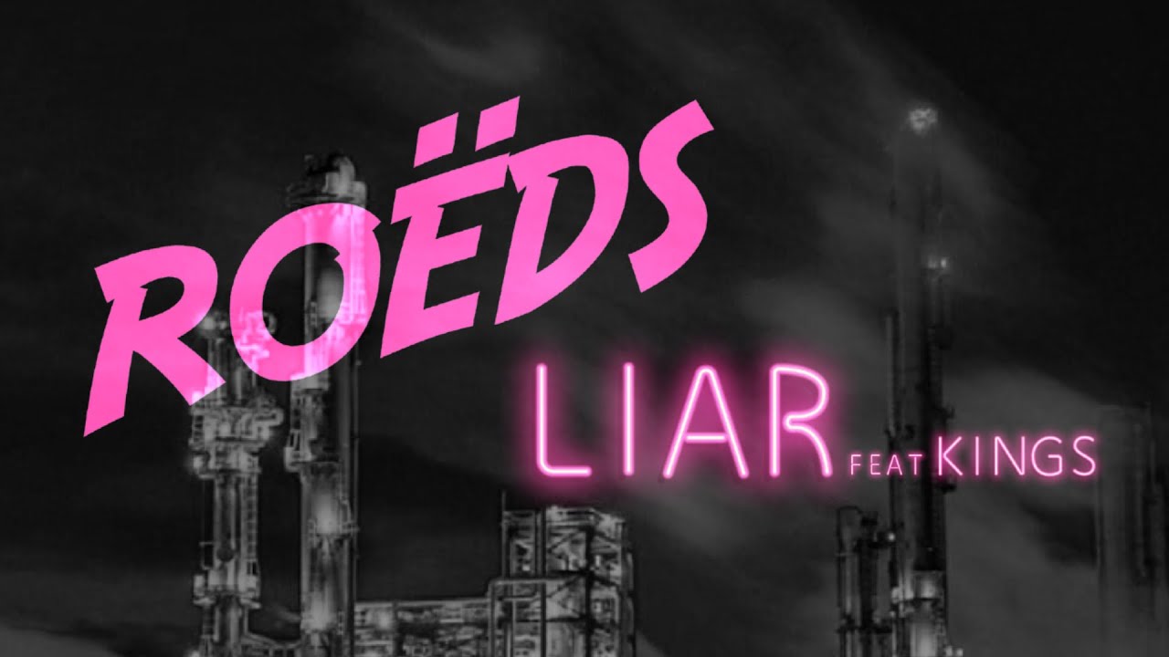 ROËDS - Liar Ft. KINGS - YouTube