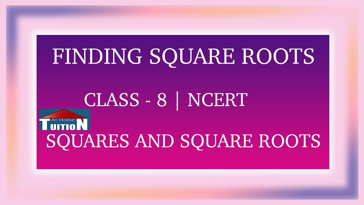 Finding Square Roots | CLASS - 8 NCERT | Squares and Square Roots ...