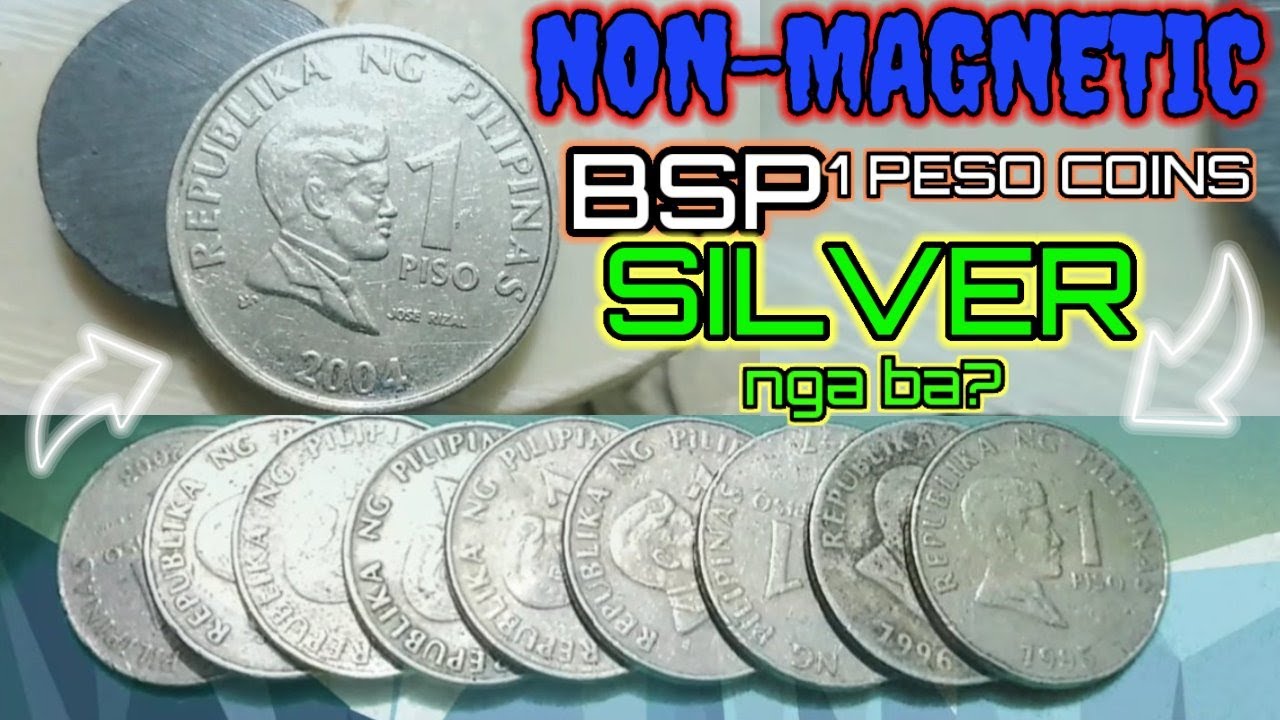 (NON-MAGNETIC) BSP 1 PESO COINS (Silver nga ba?) - YouTube