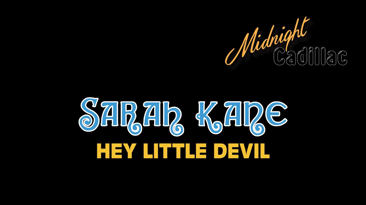 SARAH KANE Hey Little Devil - YouTube