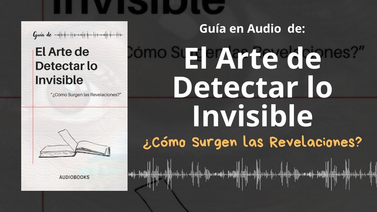 📕Guía EL ARTE DE DETECTAR LO INVISIBLE | ¿Cómo Surgen las Revelaciones ...