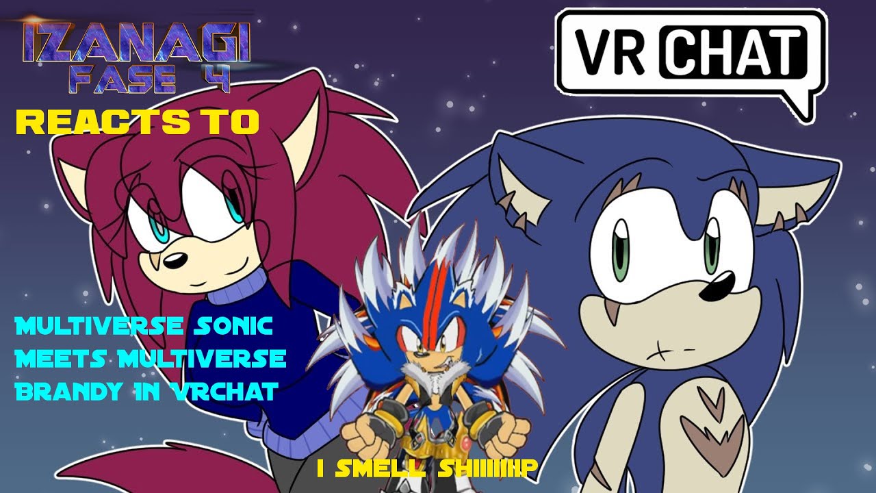 Izanagi Reacts To Multiverse Sonic Meets Multiverse Brandy In VRChat ...