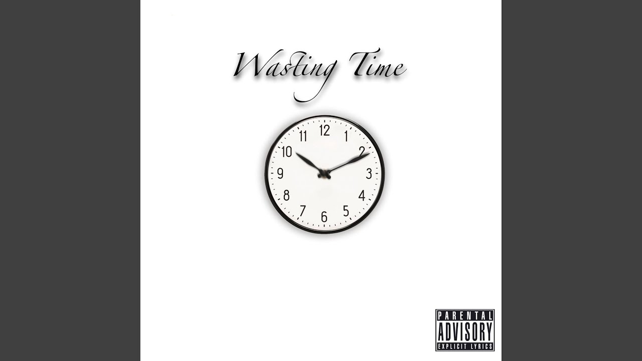 Wasting Time - YouTube