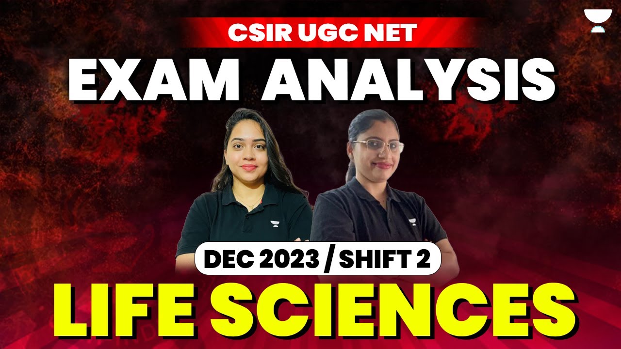 CSIR NET Life Science Paper Analysis Dec 2023 | Shift 2 | CSIR NET Dec 2023 | Unacademy CSIR UGC ...