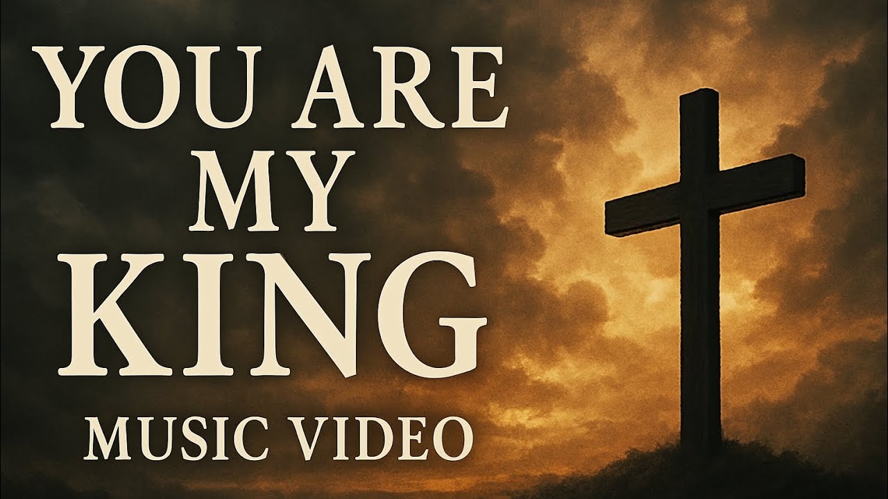 You Are My King | Powerful Christian Music Video (Original Song by ...