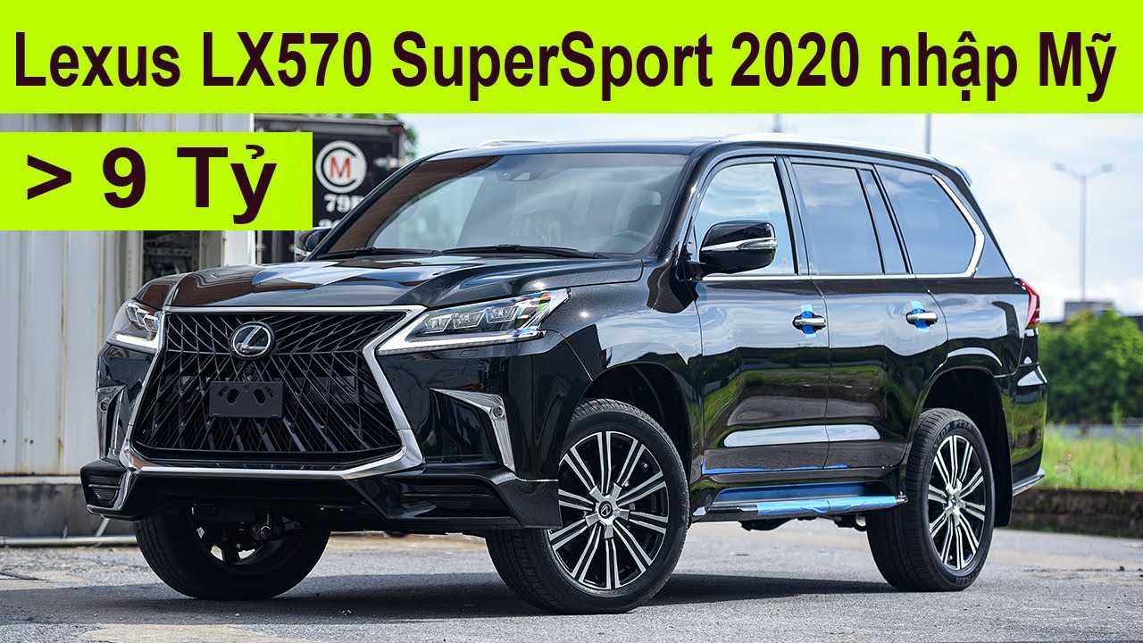 Khám phá Lexus LX570 SuperSport 2020 nhập Mỹ hơn 9 tỷ đầu tiên về Việt ...
