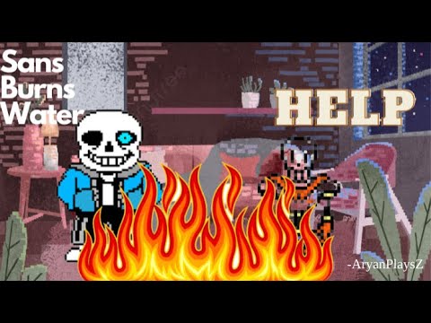 Sans Burns Water. Animation By AryanPlaysZ - YouTube