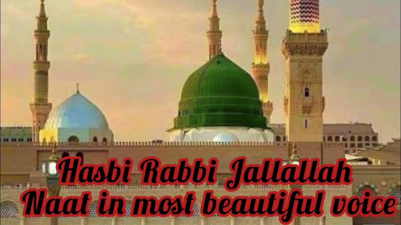 Hasbi Rabbi Jallallah full Naat in most beautiful voice - YouTube