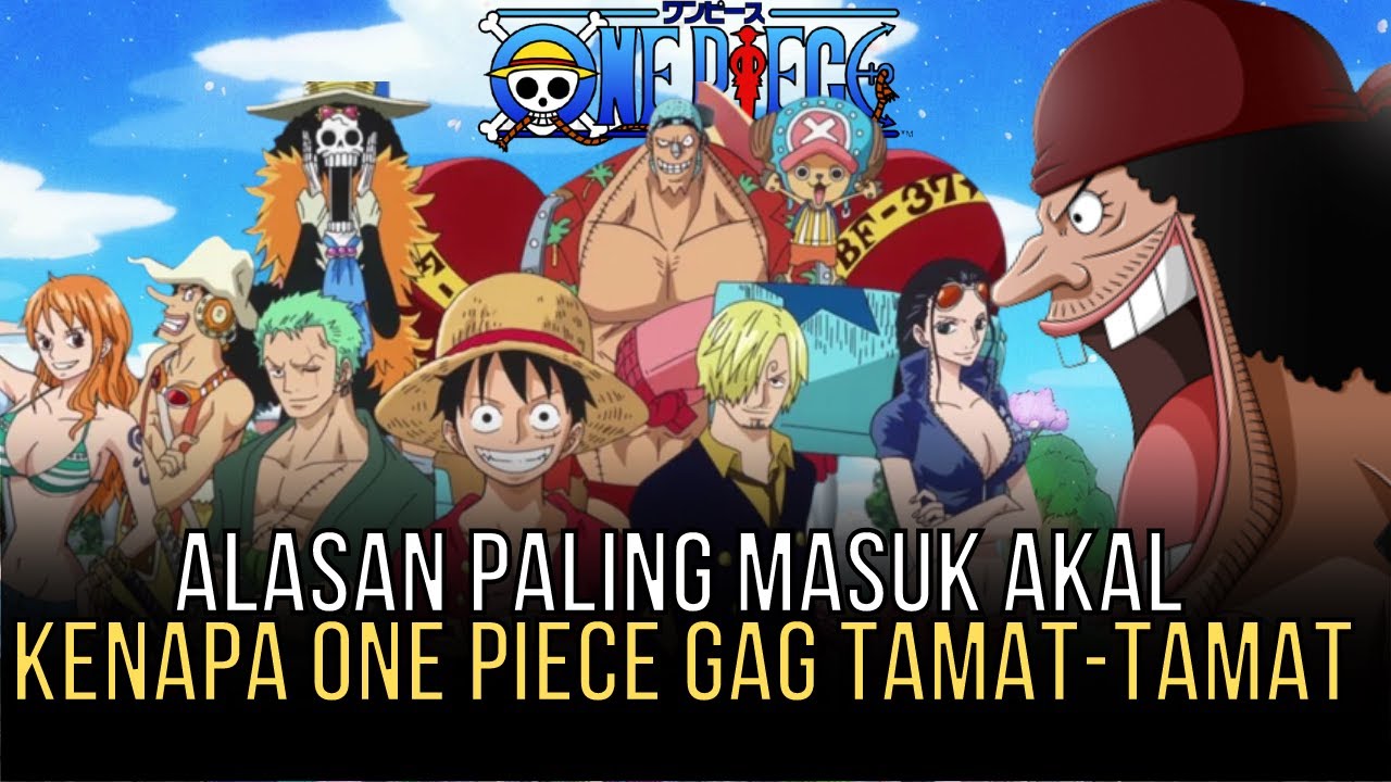 Alasan Paling Masuk Akal Kenapa One Piece Gak Tamat Tamat - YouTube