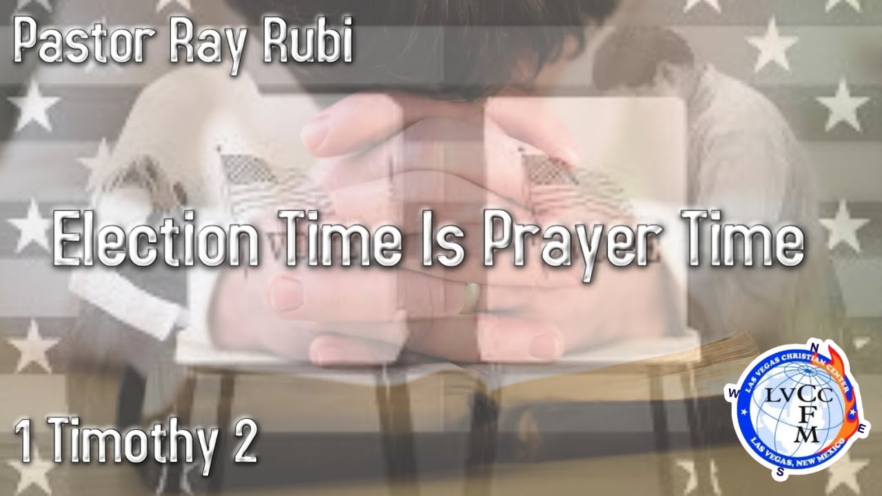 Election Time Is Prayer Time | Pastor Ray Rubi | Sunday Morning Worship ...