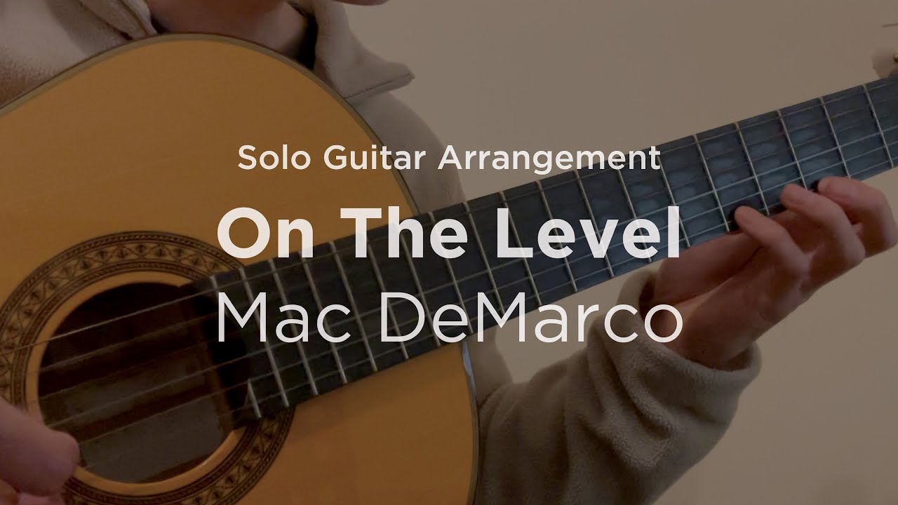 'On The Level' by Mac DeMarco | Classical guitar arrangement ...