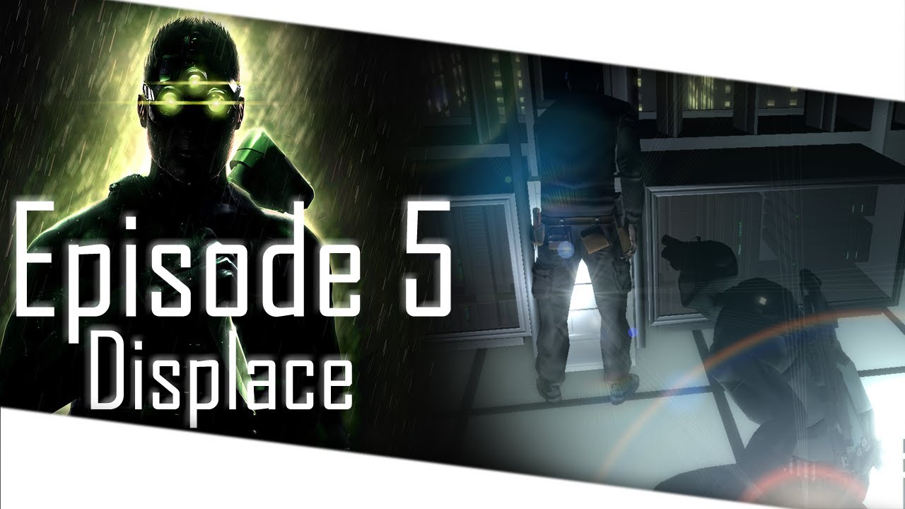 Let's Play: Splinter Cell Chaos Theory - Mission 5: Displace (Expert ...