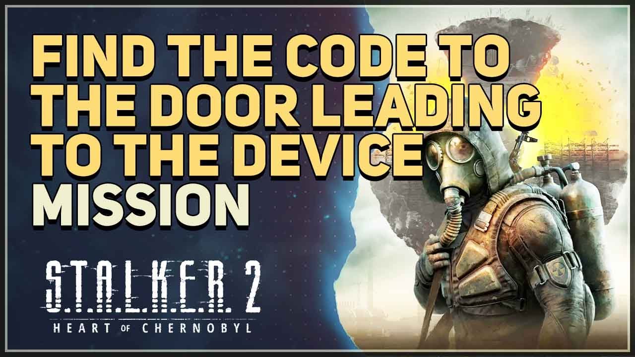 Find the code to the door leading to the device STALKER 2 Heart of ...