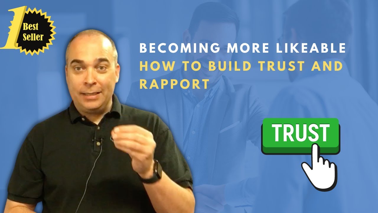 Becoming More Likeable - How To Build Trust And Rapport - YouTube