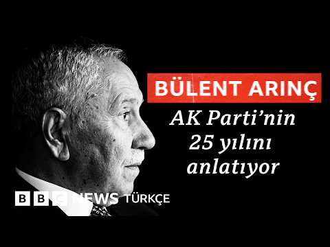 Bülent Arınç'ın gözünden AKP'nin 25 yılı