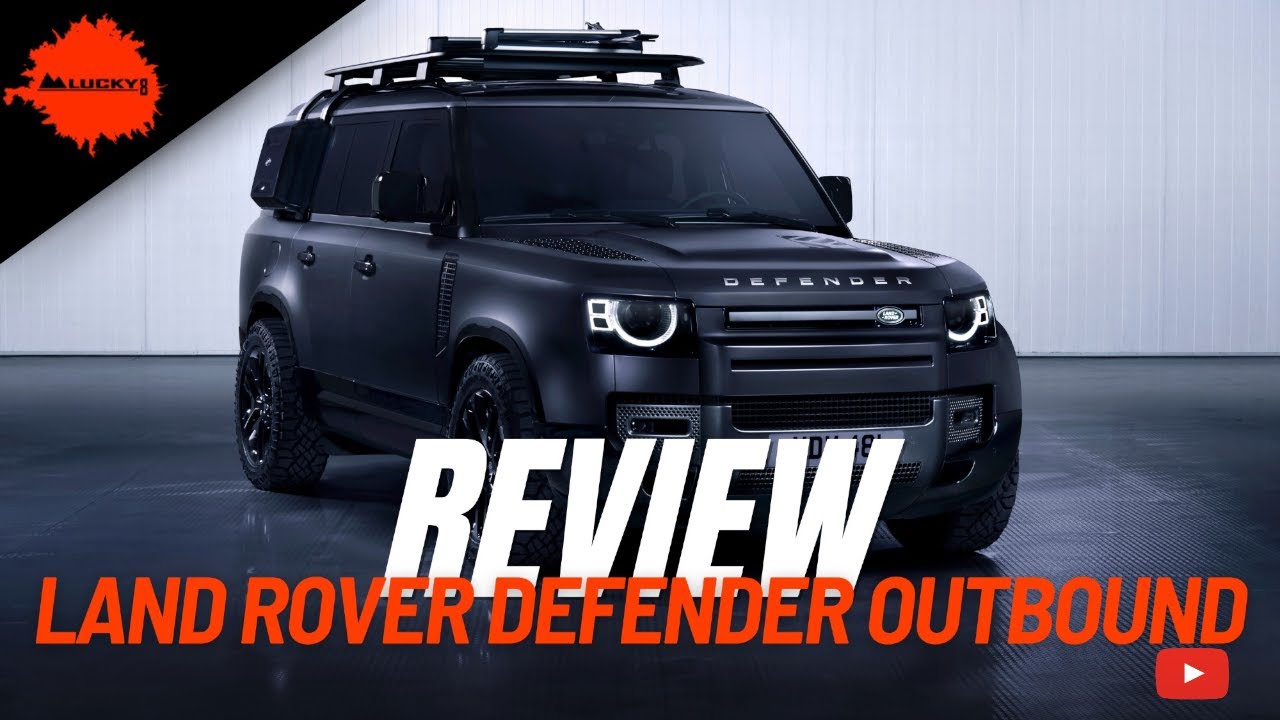 First Look: The New Land Rover Defender Outbound 130 - Lucky8's Quick ...