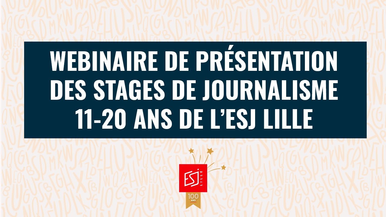 ESJ Lille - stages de journalisme pour les 11-20 ans - webinaire de ...