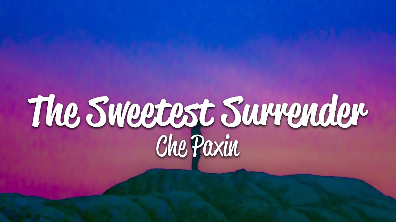 Che Paxin - The Sweetest Surrender (Lyrics)