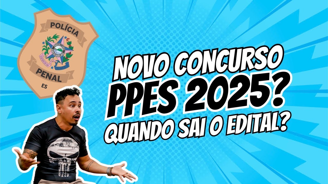 Novo concurso PPES 2025 - quando sai o edital do concurso Policia Penal do Espirito Santo 2025 ...