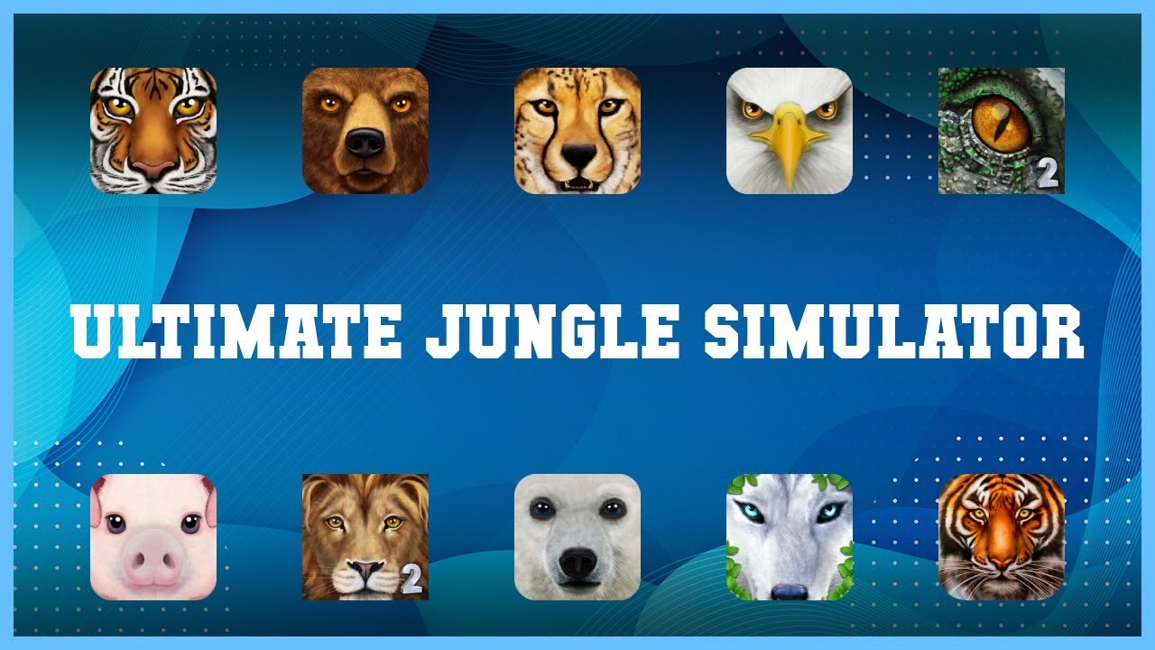 Top rated 10 Ultimate Jungle Simulator Android Apps - YouTube