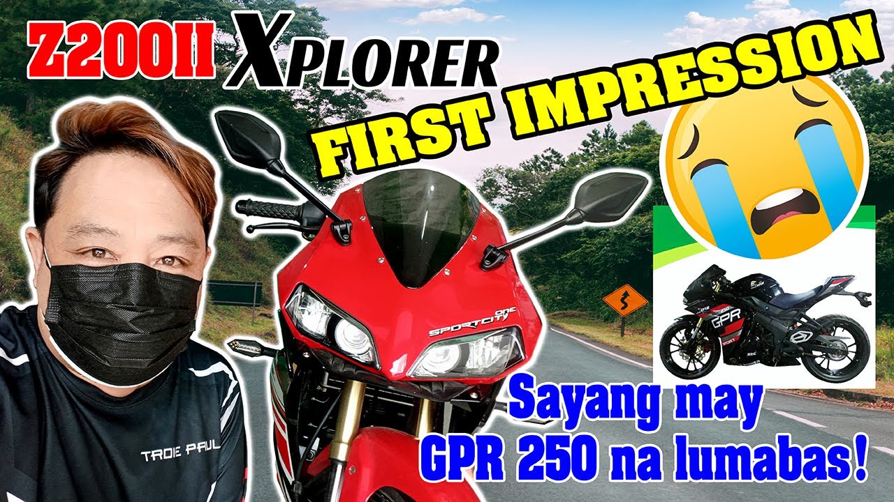 Z200II XPLORER I 1ST IMPRESSION I SAYANG MAY GPR 250 NA LUMABAS I - YouTube